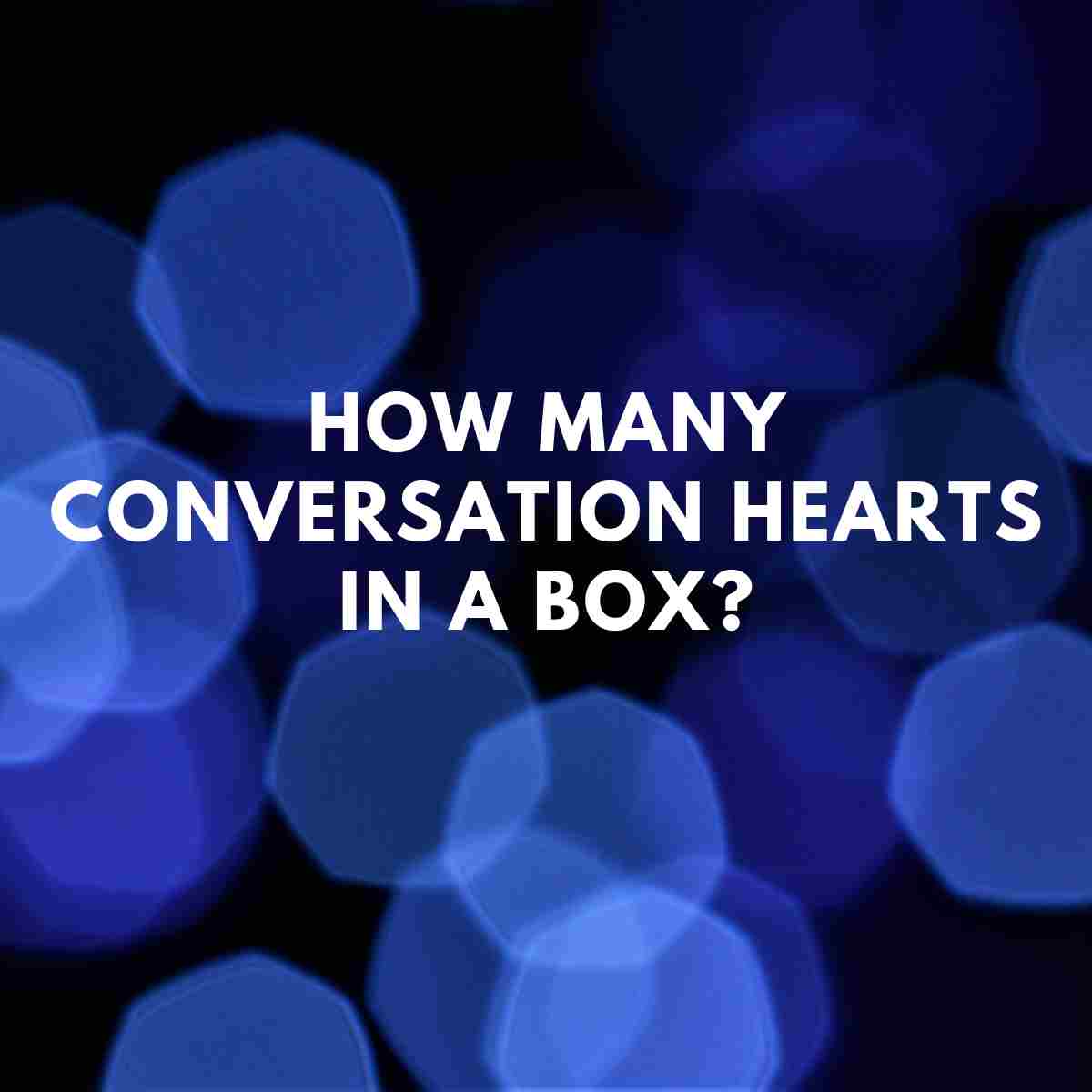 How Many Conversation Hearts In A Box Health Guide Net