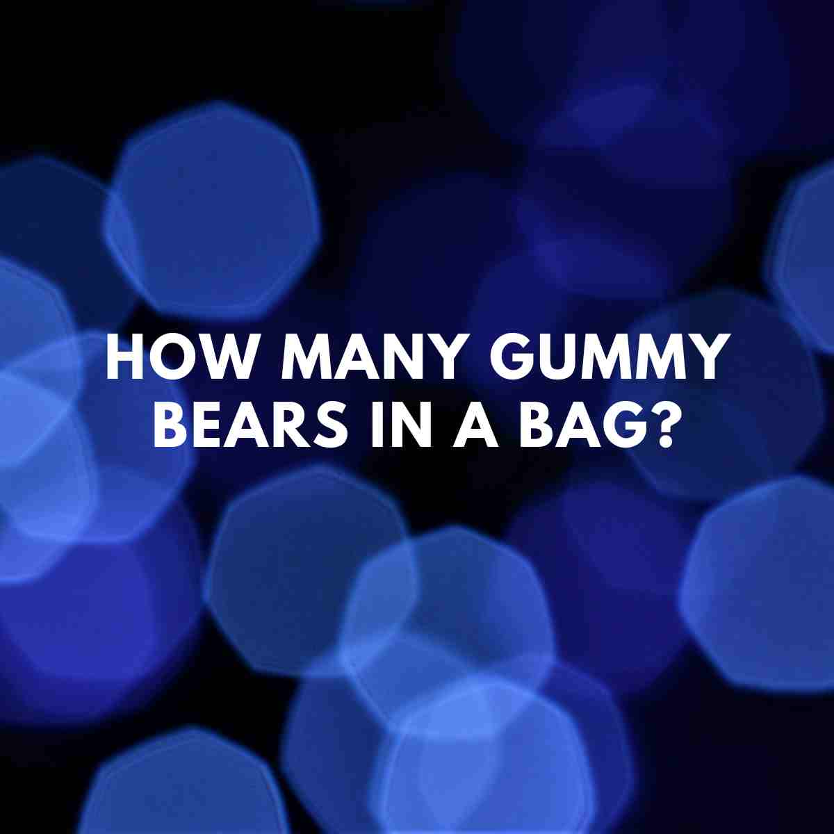 How Many Gummy Bears In A Bag Health Guide Net
